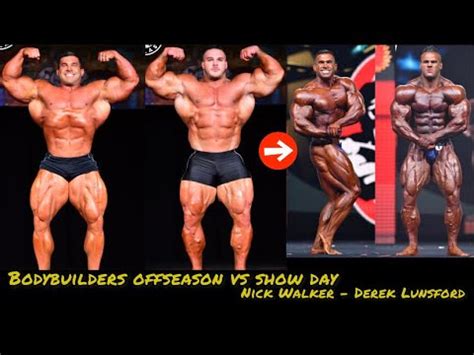 Nick Walker Derek Lunsford Bodybuilders Offseason Vs Show Day YouTube