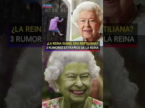 LA REINA ISABEL II ERA REPTILIANA 3 RUMORES EXTRAÑOS DE LA REINA