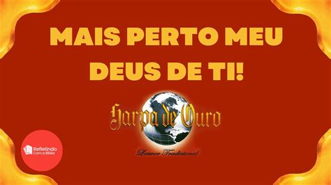 Hino Da Harpa 187 Mais Perto Meu Deus De Ti Cantado YouTube