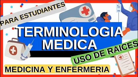 USO DE RAICES EN LA TERMINOLOGIA MEDICA ENFERMERIA Y MEDICINA