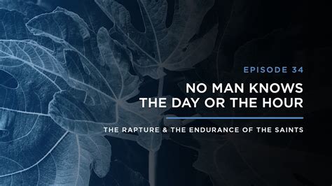 No Man Knows The Day Or The Hour THE RAPTURE ENDURANCE OF THE