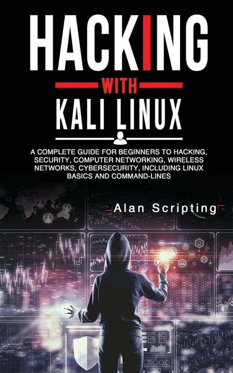 hacking with kali linux a complete guide for beginners to hacking security computer