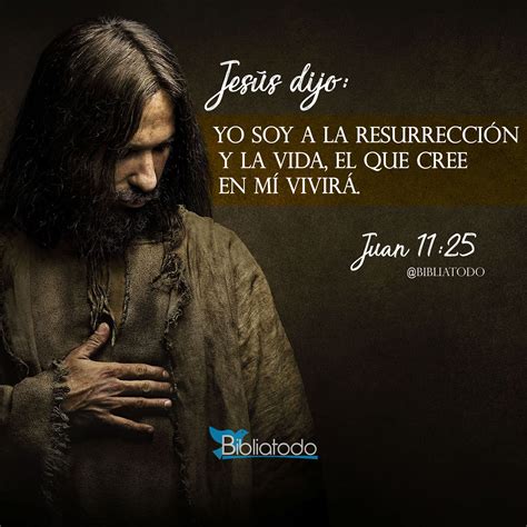 Jesús dijo Yo soy a la resurrección y la vida el que cree en mí vivirá