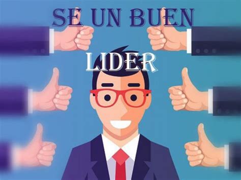 Conoce cómo ser un buen líder Blog de Ventas y Digitalización