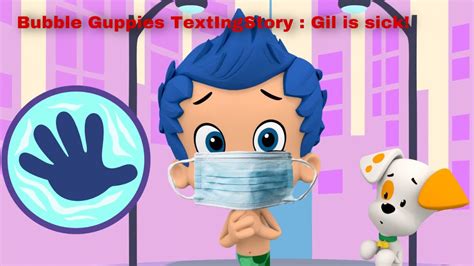 Bubble Guppies TextIngStory Gil Is Sick Part 1 Episode 2 YouTube