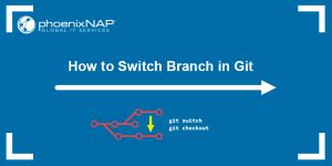 How To Switch Branch In Git PhoenixNAP KB