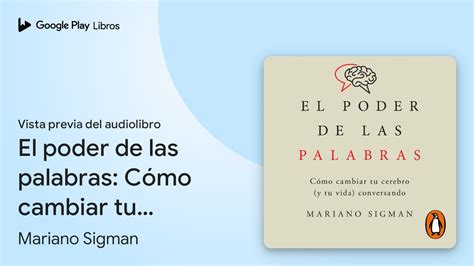 El Poder De Las Palabras C Mo Cambiar Tu De Mariano Sigman Vista
