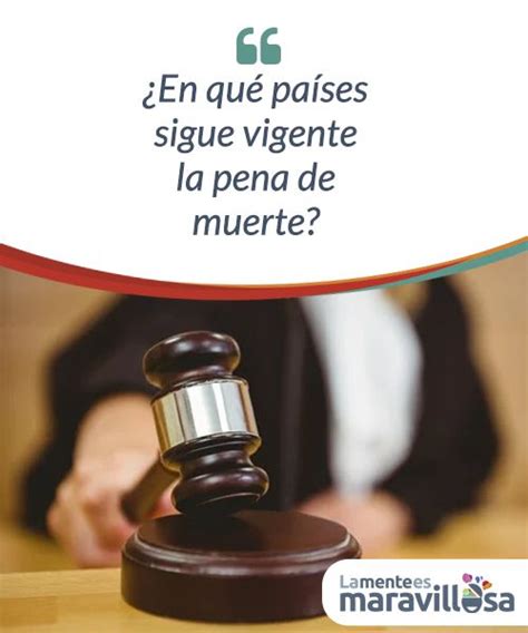 En qué países sigue vigente la pena de muerte La Mente es