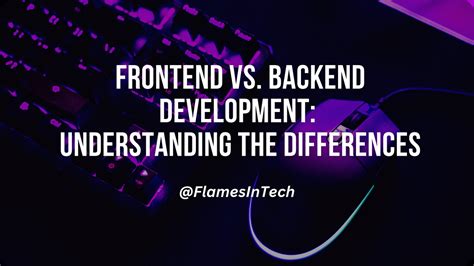 frontend vs backend development understanding the differences by flames in tech medium