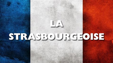 La strasbourgeoise Chant Militaire Français avec paroles