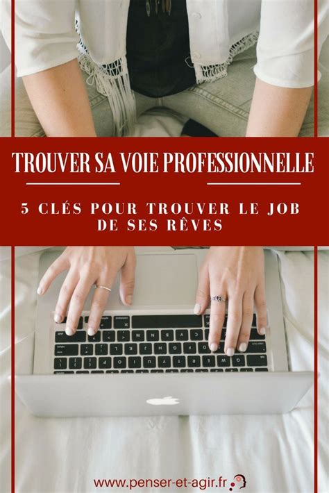 Trouver Sa Voie Professionnelle Cl S Pour Trouver Le Job De Ses