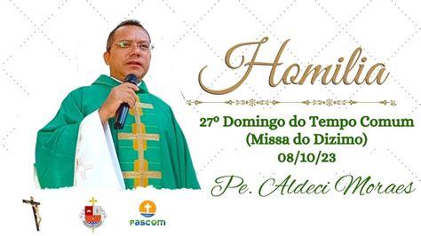 Homilia Pe Aldeci Moraes 27º Domingo do Tempo Comum YouTube