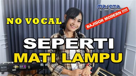 SEPERTI MATI LAMPU NO VOCAL KARAOKE NADA CEWE BAJIDOR LIVE