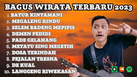Bagus Wirata Terbaru 2023 Kumpulan Lagu Bali Terbaru Bagus Wirata