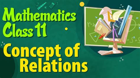 concept of relations set relations and functions class 11 mathematics youtube