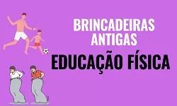 Plano De Aula Brincadeiras Antigas E Atuais EDUCAR SEMPRE