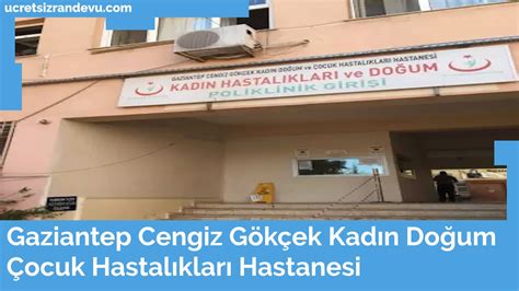 Gaziantep Cengiz Gökçek Kadın Doğum ve Çocuk Hastalıkları Hastanesi