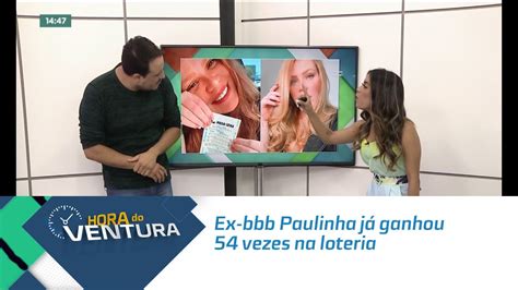 Ex bbb Paulinha já ganhou 54 vezes na loteria YouTube