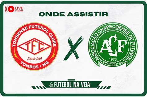 Tombense X Chapecoense Ao Vivo E Online Onde Assistir Hor Rio E