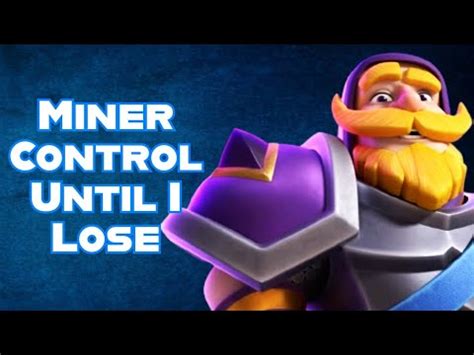 Playing Miner Control Until I Lose Clash Royale YouTube