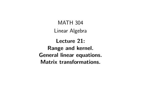 math 304 linear algebra lecture 21 range and kernel