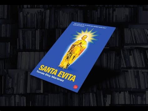 SANTA EVITA TOMÁS ELOY MARTINEZ La novela sobre Eva Perón que vale