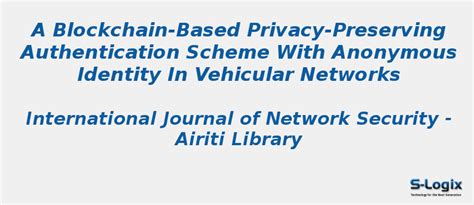 a blockchain based privacy preserving authentication scheme s logix
