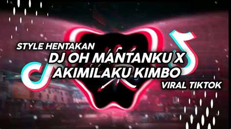 DJ OH MANTANKU X AKIMILAKU KIMBO KIMBO VIRAL TIKTOK 2023 STYLE