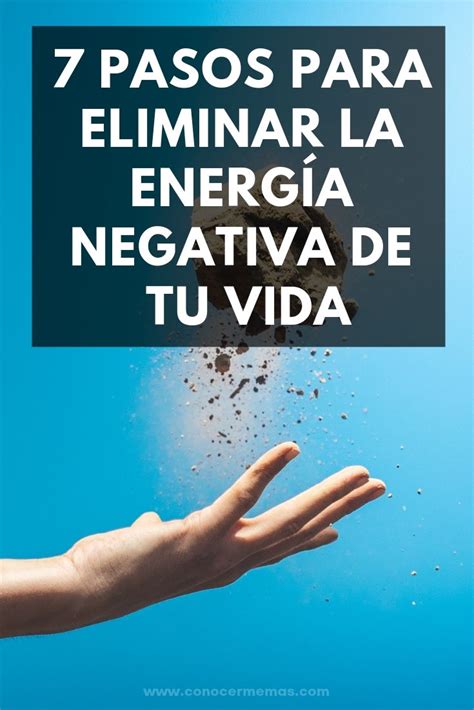 7 pasos para eliminar la energía negativa de tu vida Energias