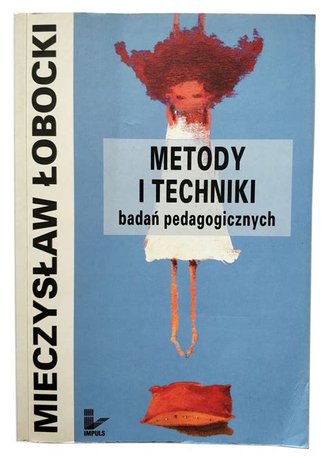 Metody i techniki badań pedagogicznych Mieczysław Łobocki porównaj