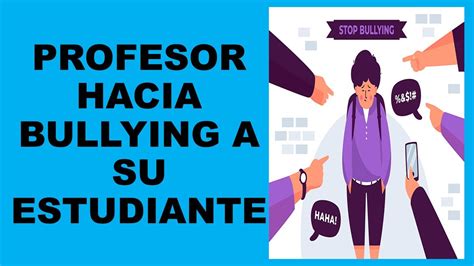 Soy Docente PROFESOR HACIA BULLYING A SU ESTUDIANTE YouTube