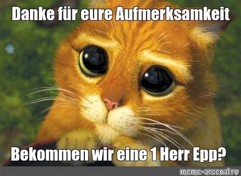 Meme Danke für eure Aufmerksamkeit Bekommen wir eine 1 Herr Epp