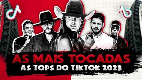 AS TOPS DO TIKTOK 2023 SELEÇÃO HITS TIK TOK 2023 AS MÚSICAS MAIS