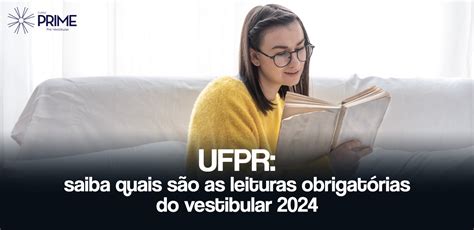 Vestibular UFPR 2024 Saiba quais são as obras de leitura obrigatória