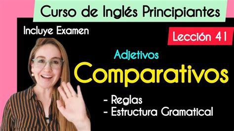 Lecci N Comparativos En Ingl S Reglas Estructura Gramatical