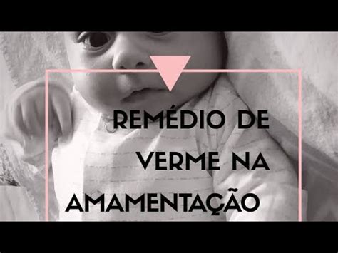 Tomar Remédio de Verme Durante a Amamentação O que Você Precisa Saber