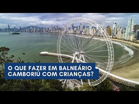 O QUE FAZER EM BALNEÁRIO CAMBORIÚ CRIANÇAS YouTube