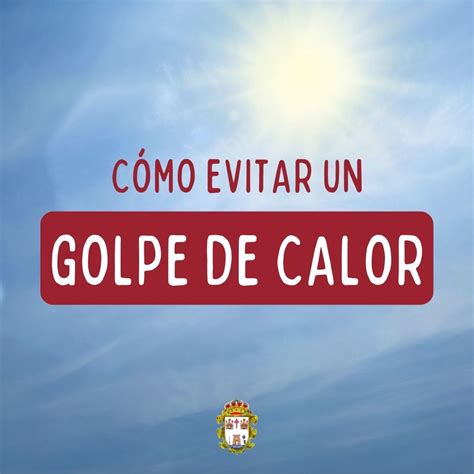 C Mo Evitar Un Golpe De Calor Bienvenidos Al Ayuntamiento De Pliego