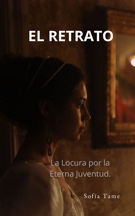 El Retrato La Locura Por La Eterna Juventud By Sof A Tame Goodreads