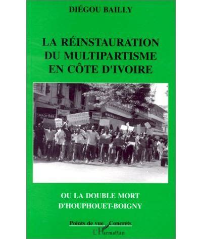 La réinstauration du multipartisme en Côte d Ivoire ou la double mort d