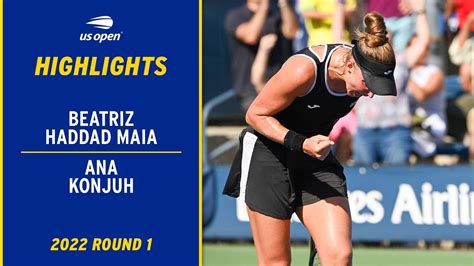 Beatriz Haddad Maia Vs Ana Konjuh Highlights Us Open Round