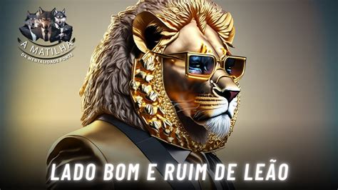 LADO BOM E RUIM DE LEÃO A MATILHA YouTube