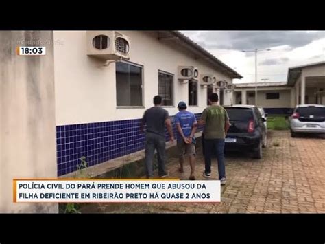 Polícia Civil do Pará prende homem que abusou da filha deficiente em