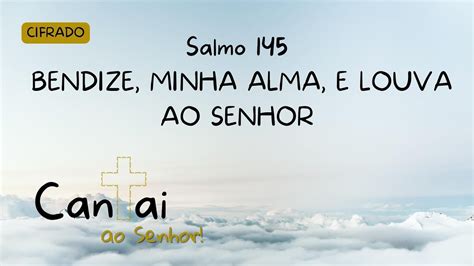 Salmo Bendize Minha Alma E Louva Ao Senhor Domingo Tempo