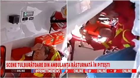 Scene tulburătoare din ambulanța răsturnată în Pitești Filmare din