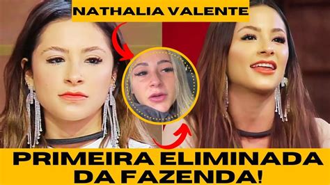 Veja Agora Nathalia Valente A Primeira Eliminada Da Fazenda