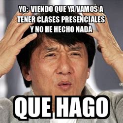 Meme Jackie Chan Yo Viendo Que Ya Vamos A Tener Clases Presenciales