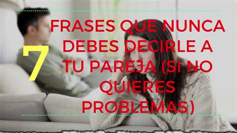 Las 7 Frases Que Nunca Debes Decirle A Tu Pareja Si No Qu Flickr