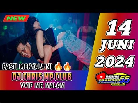 DJ CHRIS TERBARU 14 JUNI 2024 VVIP MR MALAMM GASPOLL MP CLUB PEKANBARU