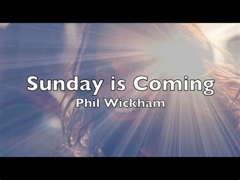Sunday Is Coming Lyrics Phil Wickham Moving Easter Song YouTube